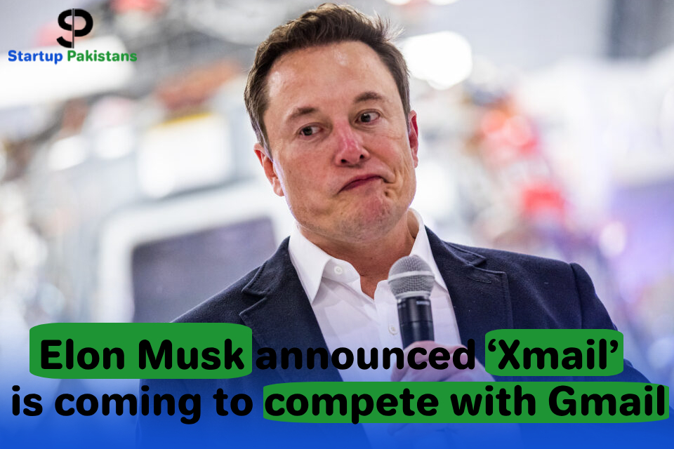 Elon Musk announced ‘Xmail’ is coming to compete Gmail - Startup Pakistans